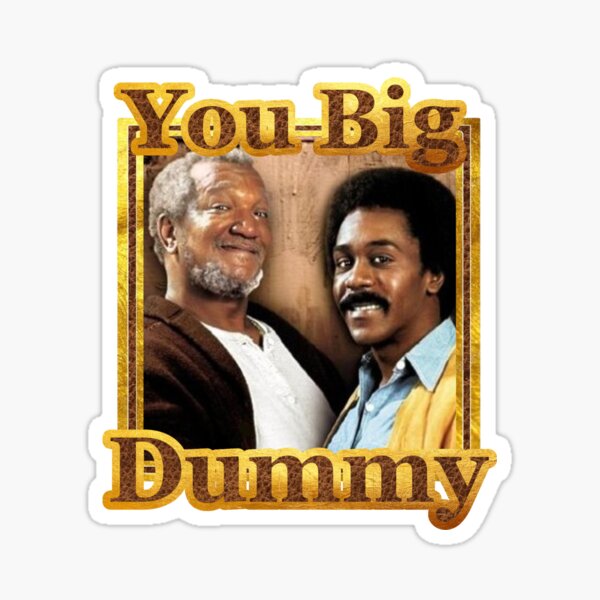 "You Big Dummy Gold" Sticker for Sale by johnnysakko | Redbubble