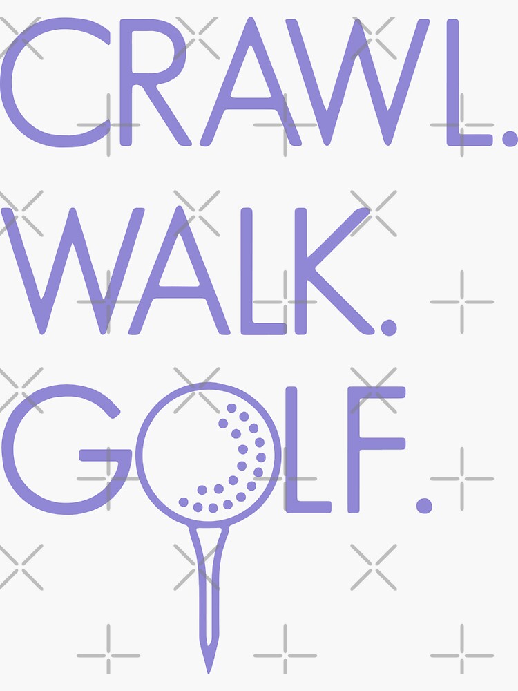 "Crawl Walk Golf" Sticker for Sale by designdroplet | Redbubble