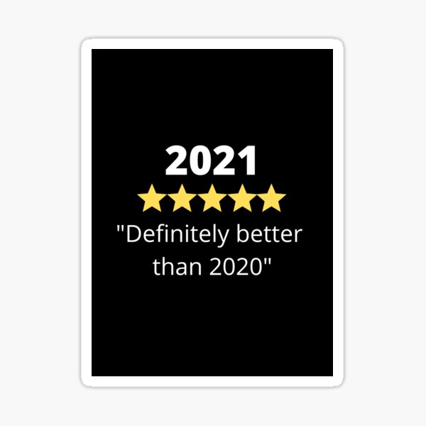 "2021 Five Star Rating - Definitely Better Than 2020" Sticker for Sale ...