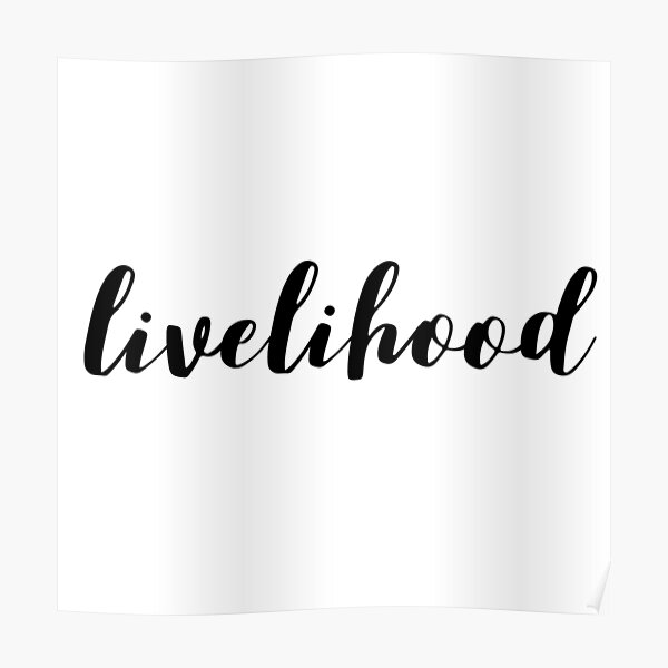 "Livelihood For Livelihood" Poster by Worranarin | Redbubble
