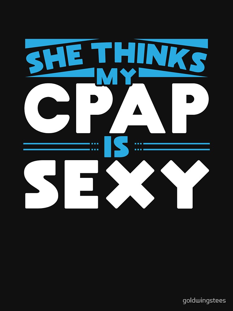"She thinks my CPAP is sexy for snoring CPAP wearers with sleep apnea ...