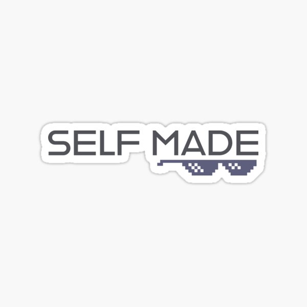 "SELF MADE" Sticker by Harsha10 | Redbubble