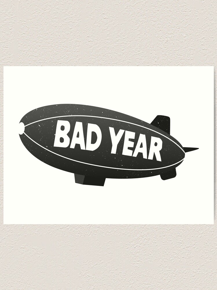 "Bad Year Blimp" Art Print by PaulSDesign | Redbubble