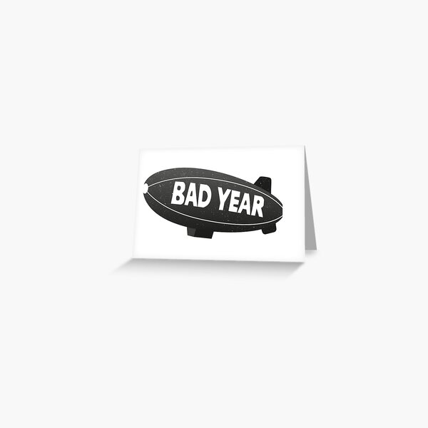"Bad Year Blimp" Greeting Card for Sale by PaulSDesign | Redbubble