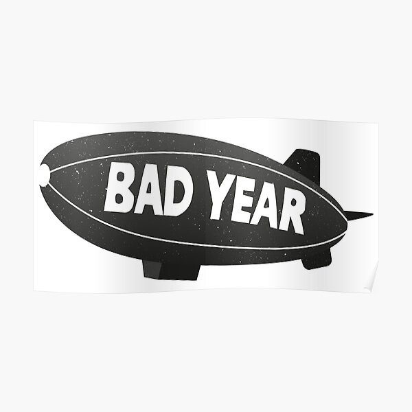 "Bad Year Blimp" Poster by PaulSDesign | Redbubble