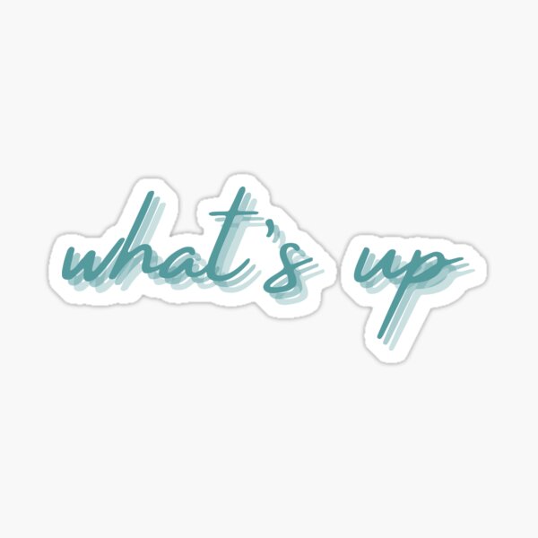 "Cute Phrase "What's Up"" Sticker for Sale by Sunkissez | Redbubble