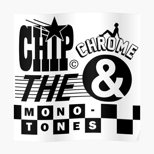 Chip Chrome The Monotones Posters | Redbubble