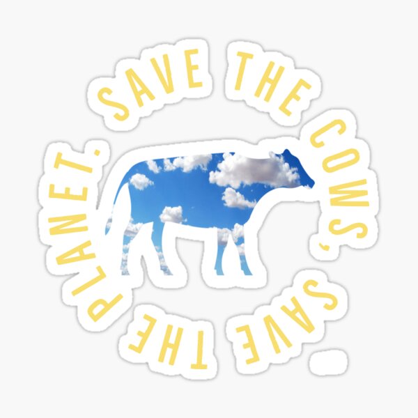 "Save The Cows, Save The Planet." Sticker by Fund4College | Redbubble