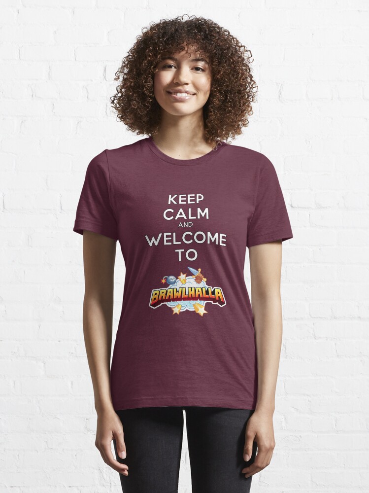 "Keep Calm and Welcome to Brawlhalla" T-shirt for Sale by Lhasau ...