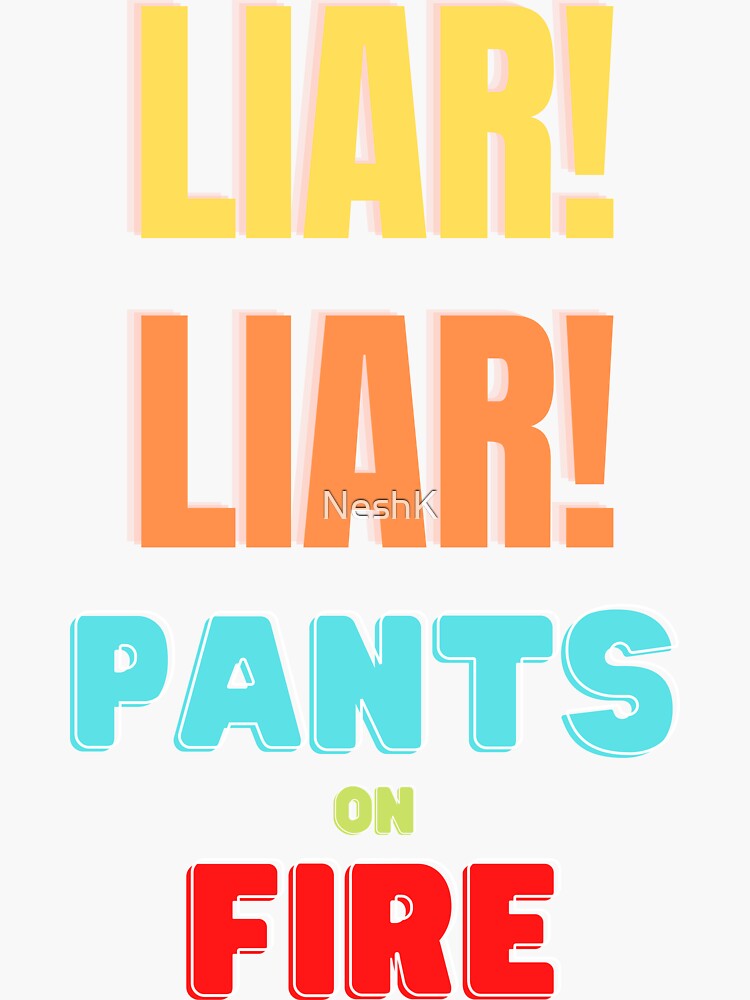 "Liar liar pants on fire" Sticker for Sale by NeshK | Redbubble
