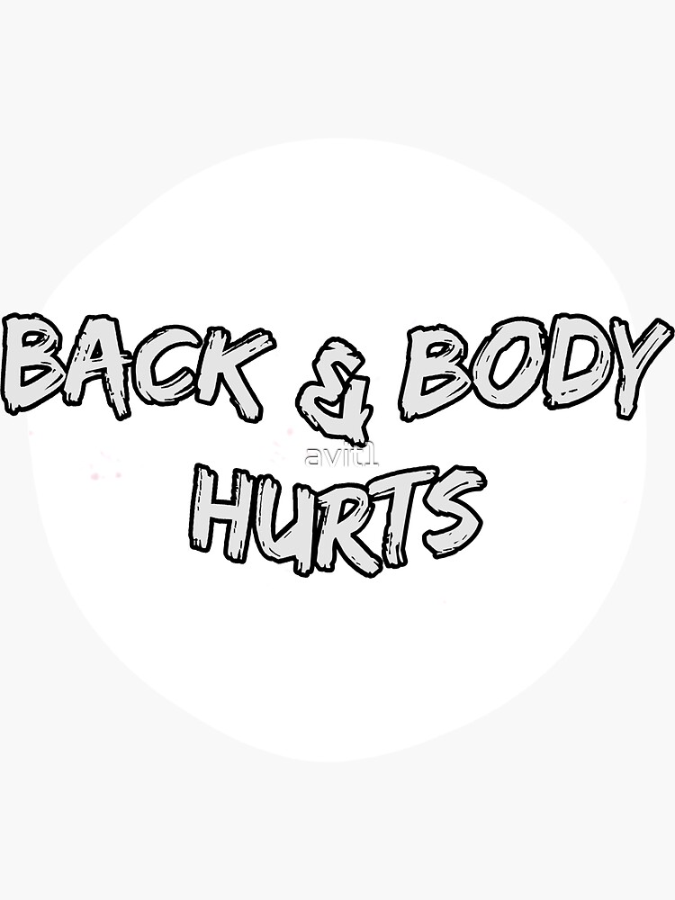 "Back & Body Hurts" Sticker by avit1 | Redbubble