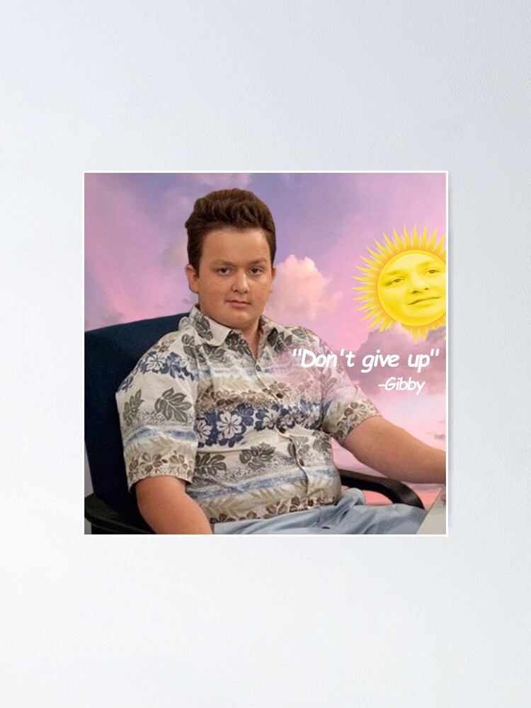 "Gibby say Don't give up. iCarly" Poster for Sale by Aleksander Migacz ...