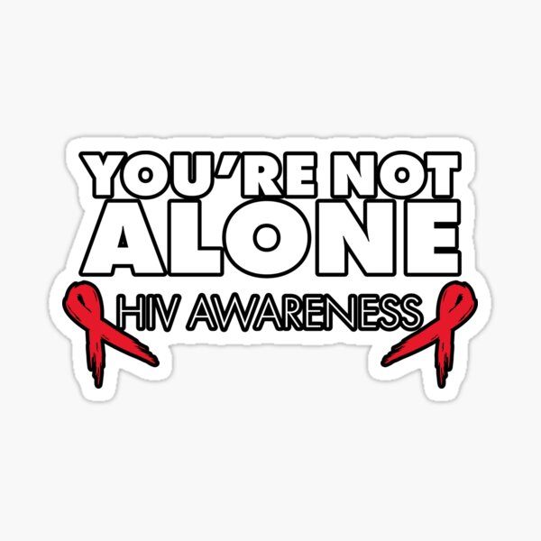 "HIV Awareness day - You are not alone HIV AWARENESS" Sticker for Sale ...