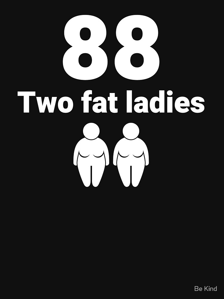 "88 two fat ladies - Bingo number call names" T-shirt for Sale by ...