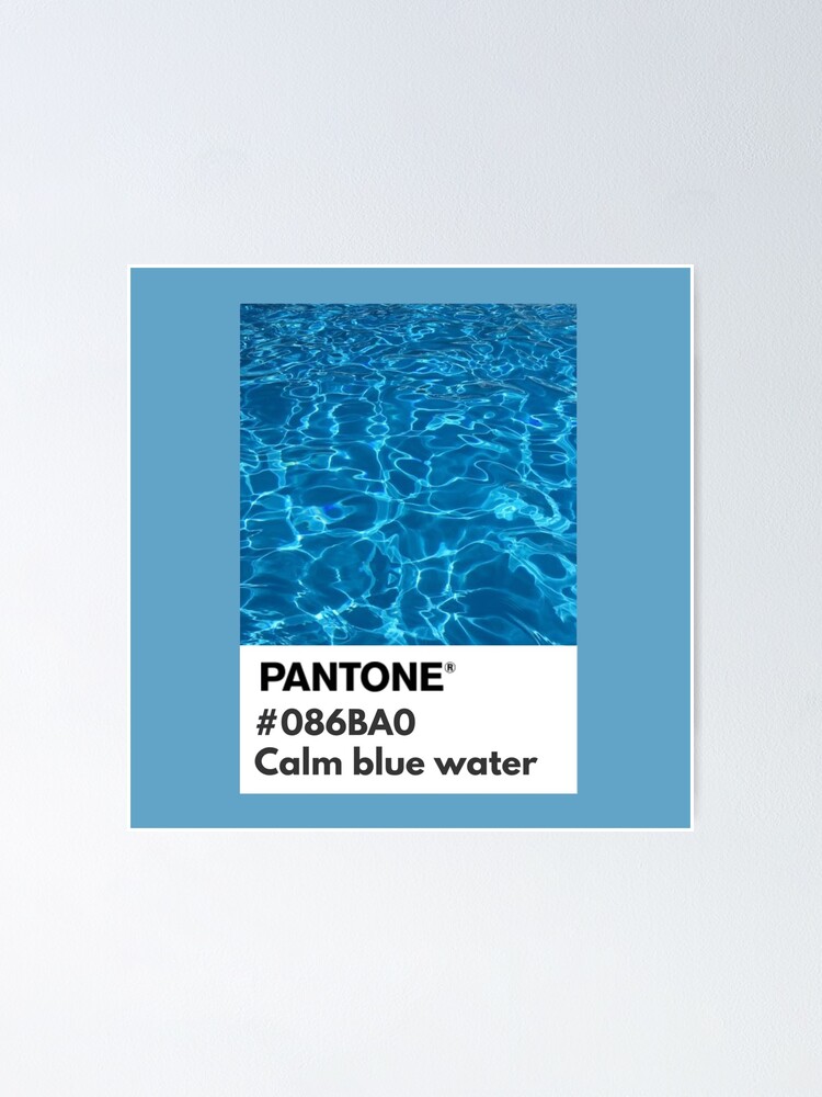 "Calm blue water pantone colors " Poster for Sale by softlycarol ...