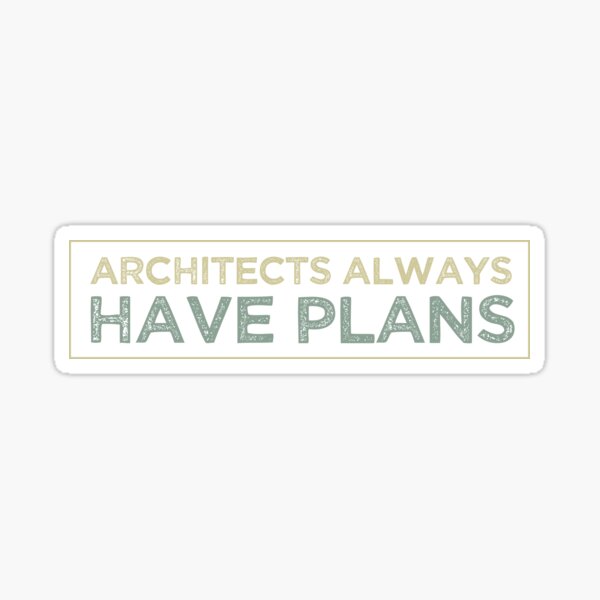 "Architects Always Have Plans vintage" Sticker for Sale by Chamssou ...