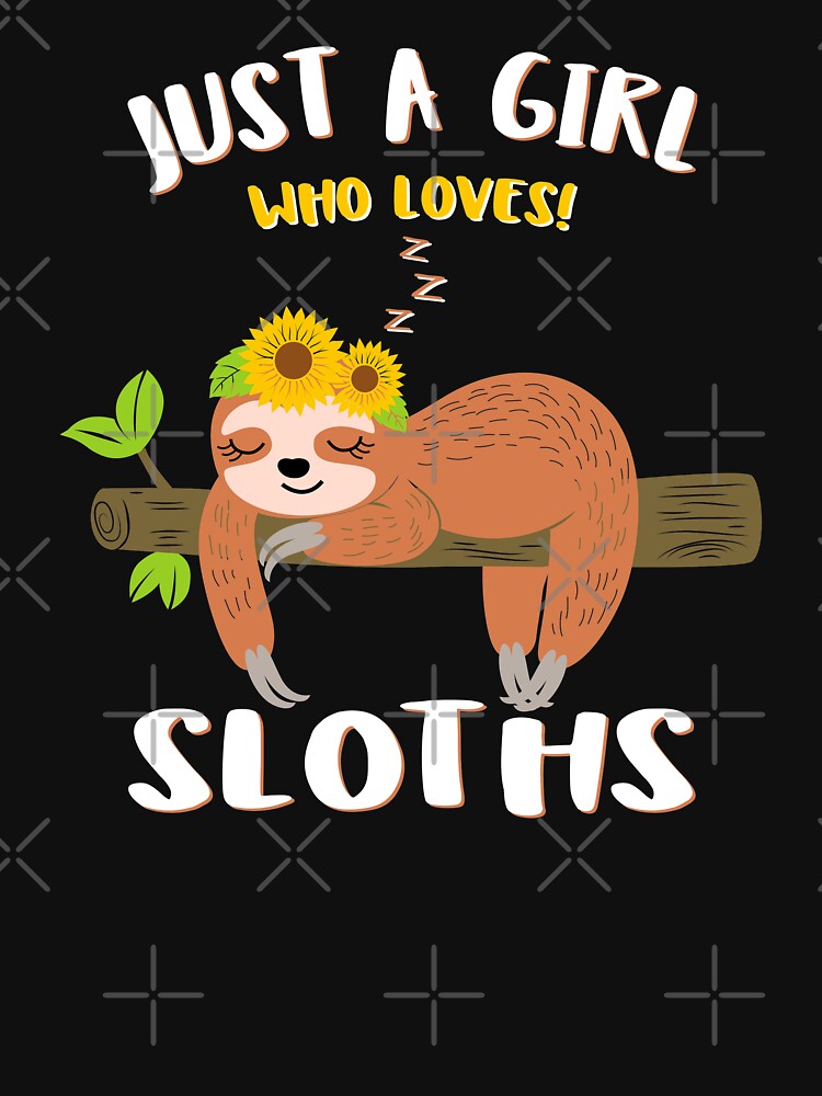 "Just A Girl Who Loves Sloths Cute Sunflowers Sloth Gift Idea, Funny ...