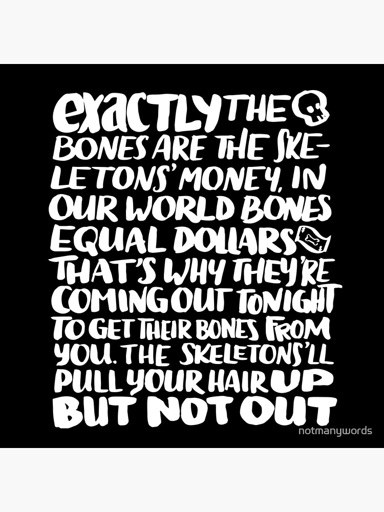 "The bones are their money (white ink)" Poster for Sale by notmanywords ...