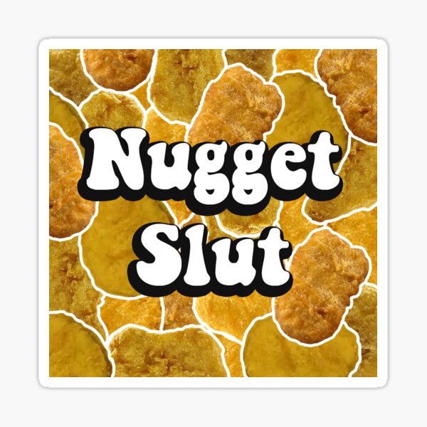 Nugget Slut Sticker Sticker For Sale By Dorianfloral Redbubble