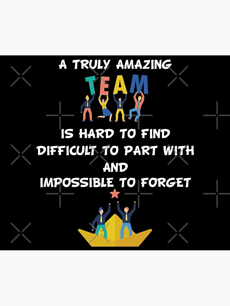 "A Truly Amazing Team is Hard to Find difficult to part with and ...