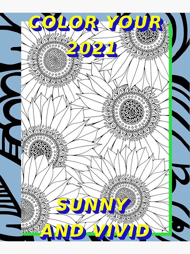 "Color your 2021 Sunny, Sunflowers, and Vivid. . Adult coloring page ...