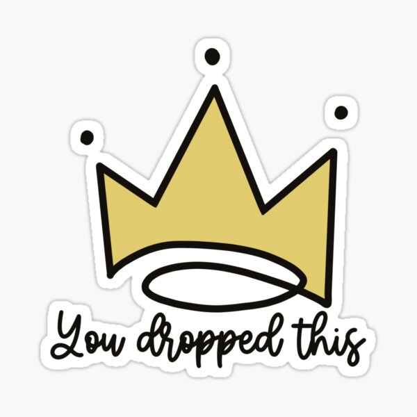 "You Dropped This" Sticker by skylarjaye | Redbubble
