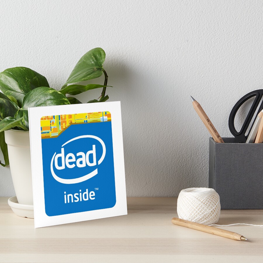 "Intel Dead Inside Meme" Art Board Print by SparkyDesign | Redbubble