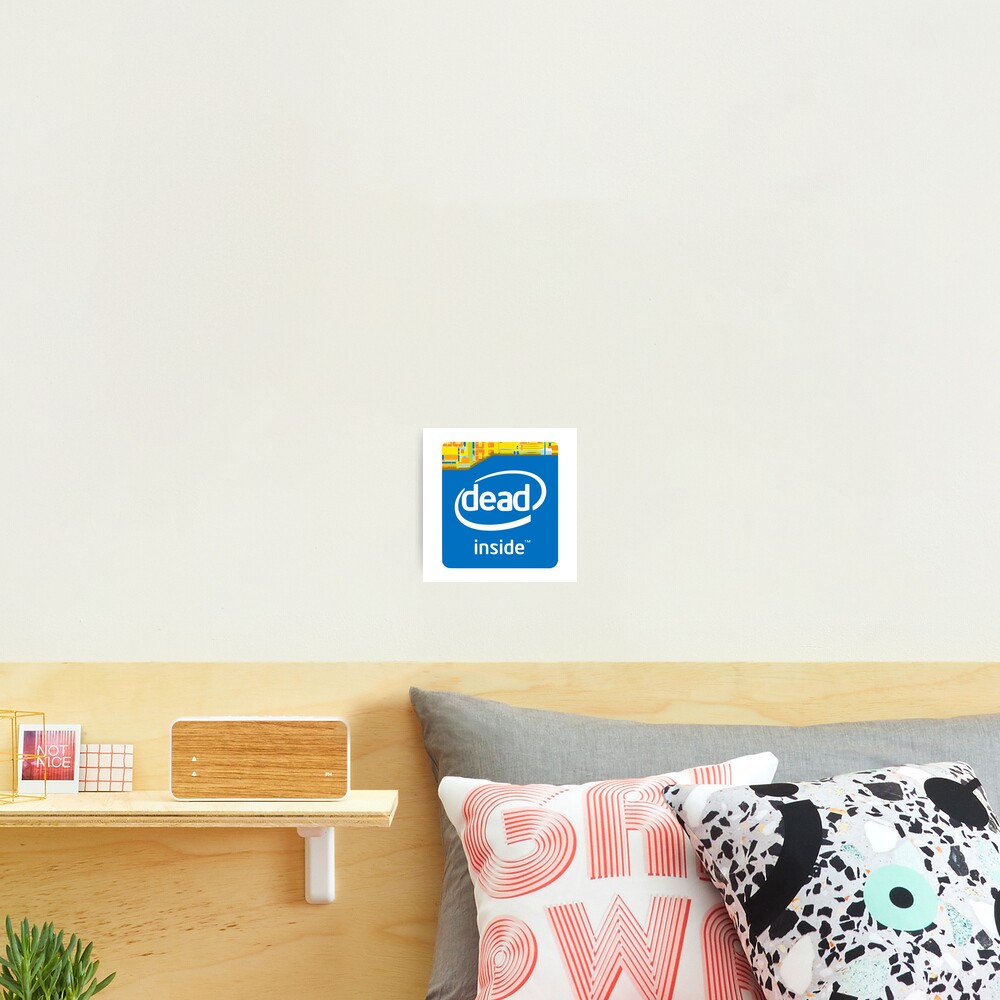 "Intel Dead Inside Meme" Photographic Print by SparkyDesign | Redbubble
