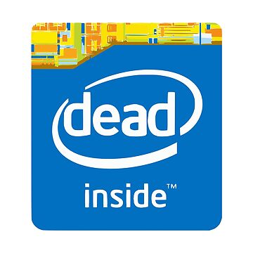 "Intel Dead Inside Meme" Sticker for Sale by SparkyDesign | Redbubble