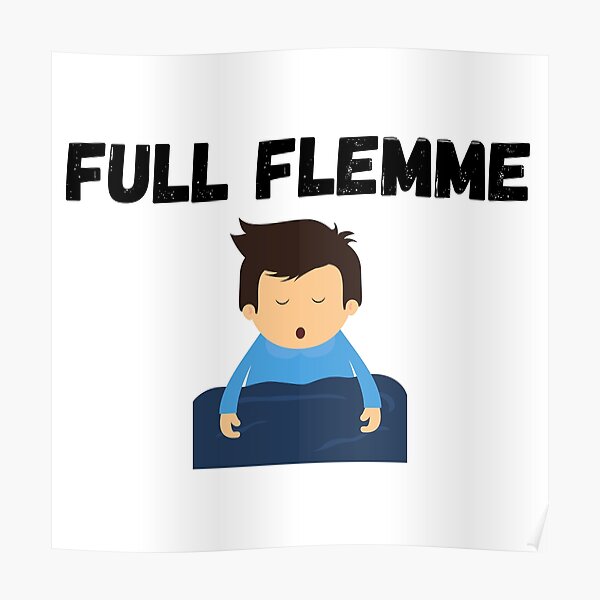 Posters sur le thème Flemme | Redbubble