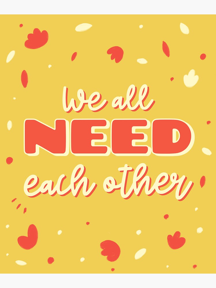 "We All Need Each Other" Sticker by AladdinMktgs | Redbubble