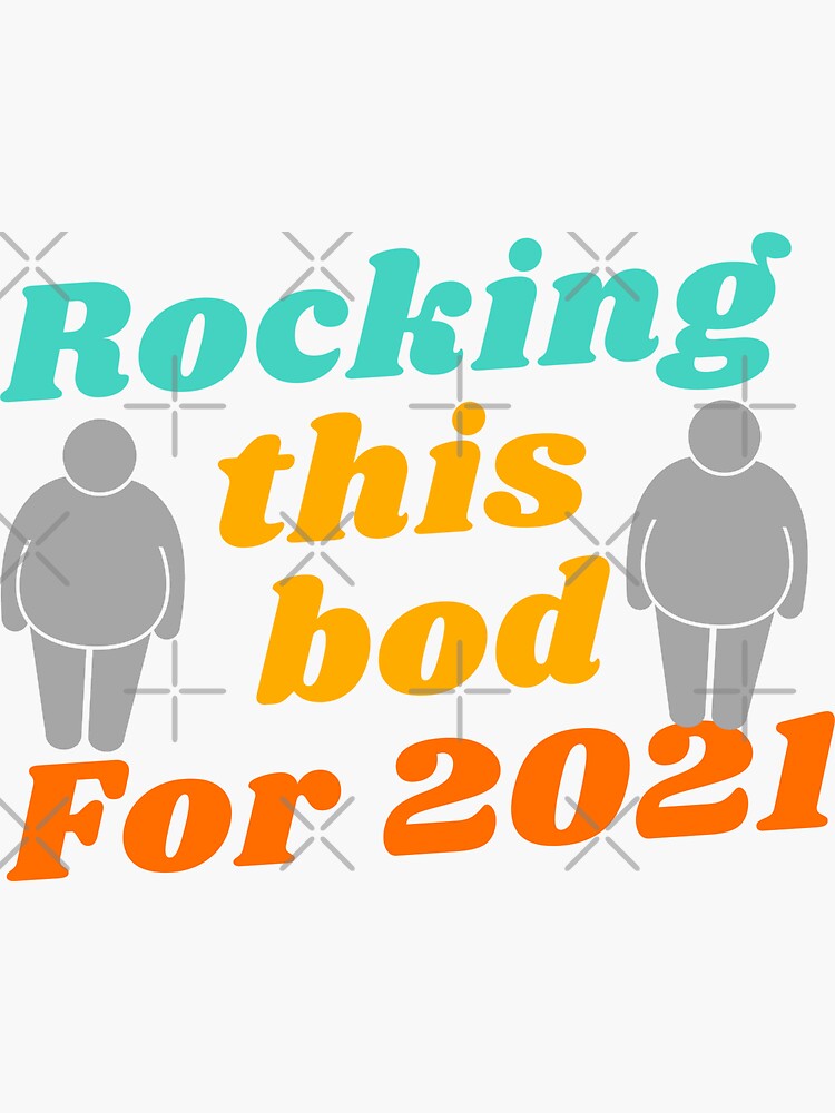 "Rocking This Bod For 2021 " Sticker by garykaz | Redbubble