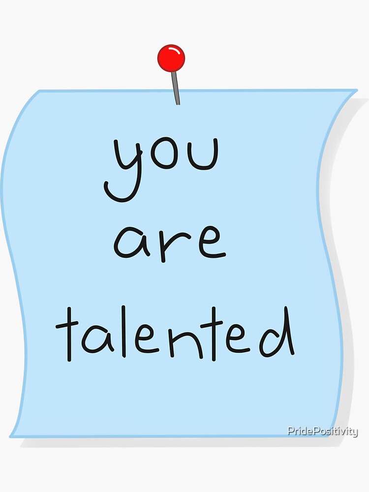 "You Are Talented" Sticker for Sale by PridePositivity | Redbubble