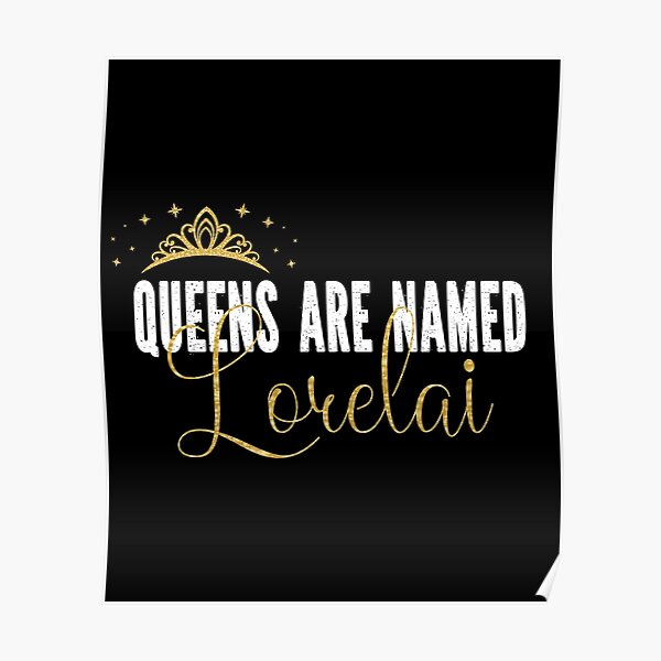 "Queens Are Named Lorelai Personalized First Name Girl print" Poster by ...