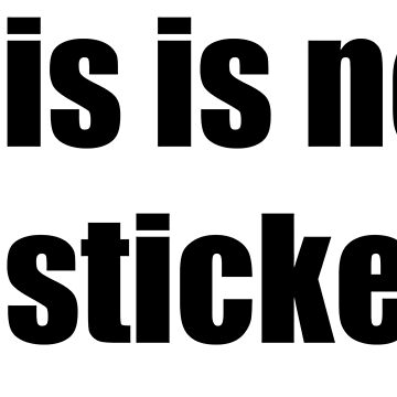 "it is a sticker" Sticker for Sale by goosegabrielle | Redbubble