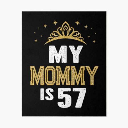 "My Mommy Is 57 Years Old 57th Mom's Birthday Gift For Her product" Art ...