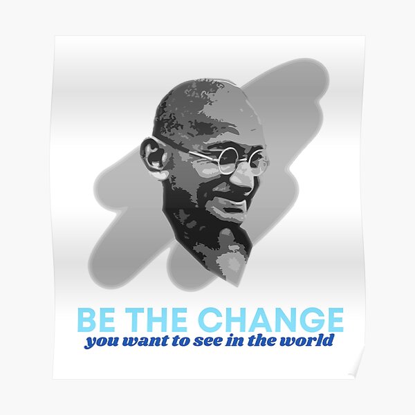 "Mahatma Gandhi - Be the Change" Poster for Sale by SnarkSharks | Redbubble