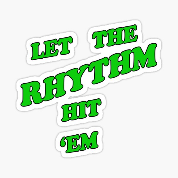 "Let the Rhythm Hit Em" Sticker for Sale by IronLungDesigns | Redbubble