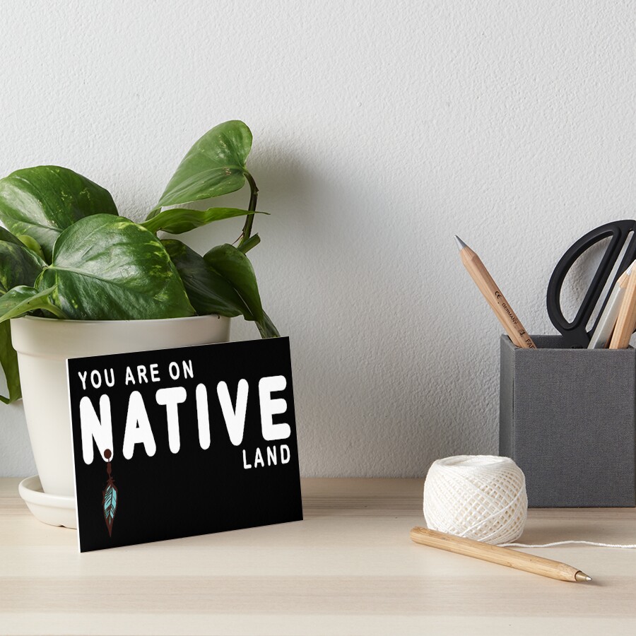 "you are on native land" Art Board Print by nativeStor | Redbubble