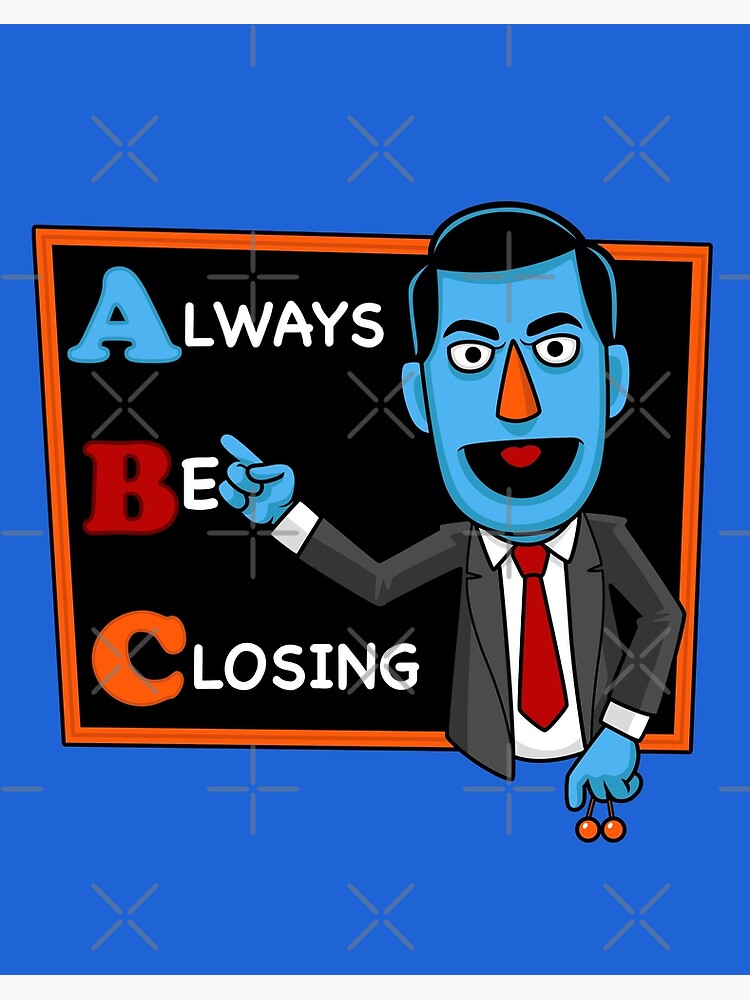 "Always Be Closing" Poster by harebrained | Redbubble