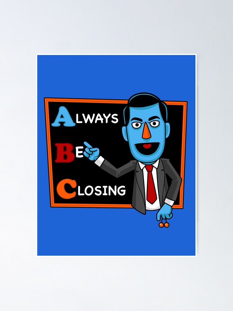 "Always Be Closing" Poster by harebrained | Redbubble