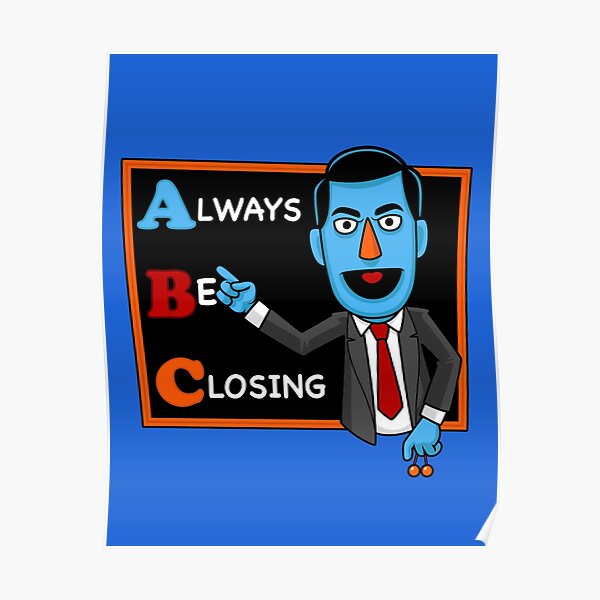 "Always Be Closing" Poster by harebrained | Redbubble