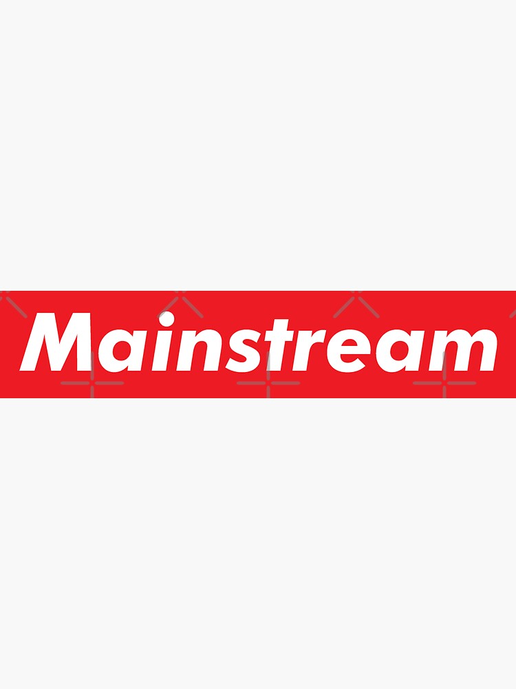 "Mainstream - Funny shirt logo - meme" Sticker for Sale by ...