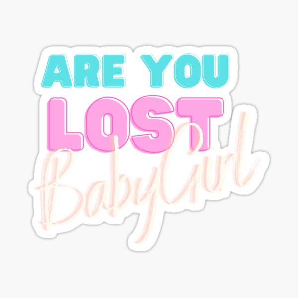 "are you lost baby girl" Sticker for Sale by trendofstory | Redbubble