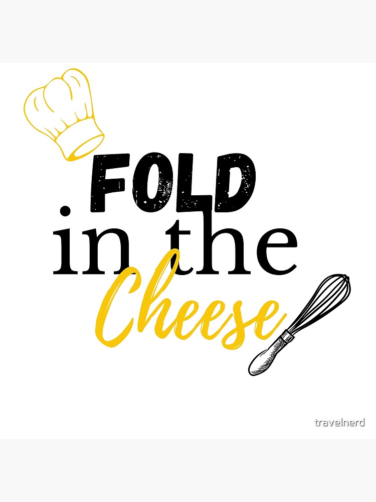 "Fold in the Cheese - Schitt's Creek Quotes" Poster by travelnerd ...