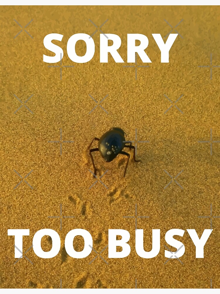 "Sorry Too Busy" Poster for Sale by CyberYogi | Redbubble