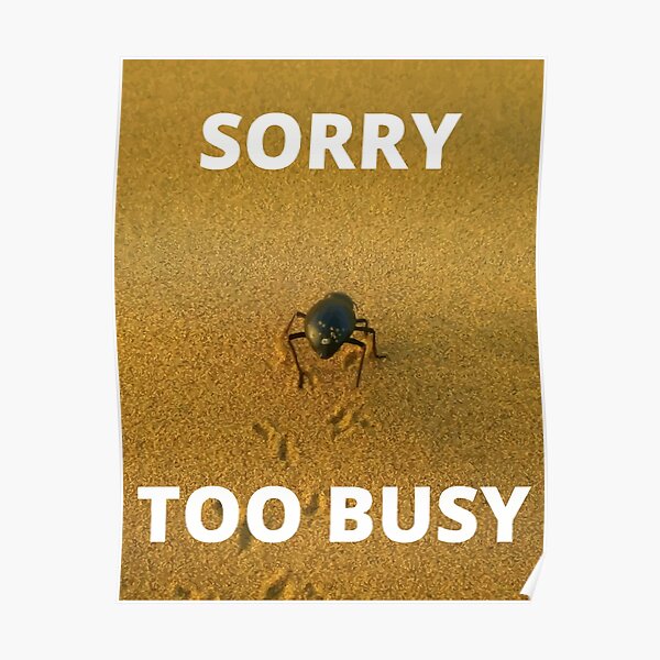 "Sorry Too Busy" Poster for Sale by CyberYogi | Redbubble