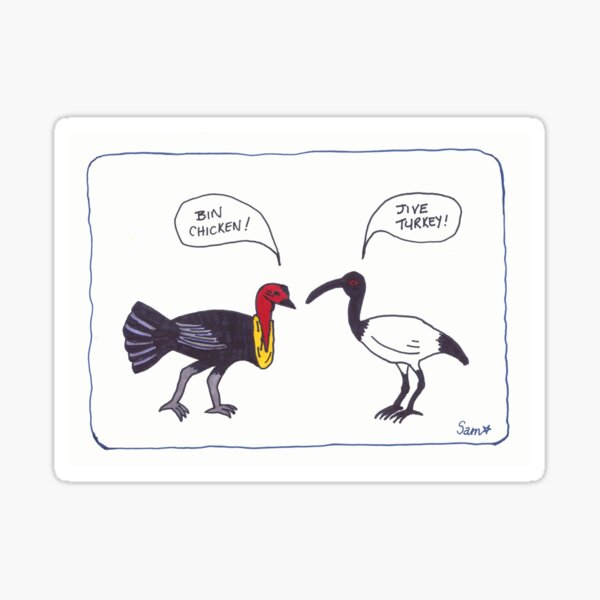 "Bin Chicken Jive Turkey" Sticker for Sale by BabooshkaSam | Redbubble