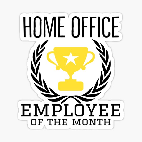 "Home office employee of the month" Sticker for Sale by SRidgeDesign ...