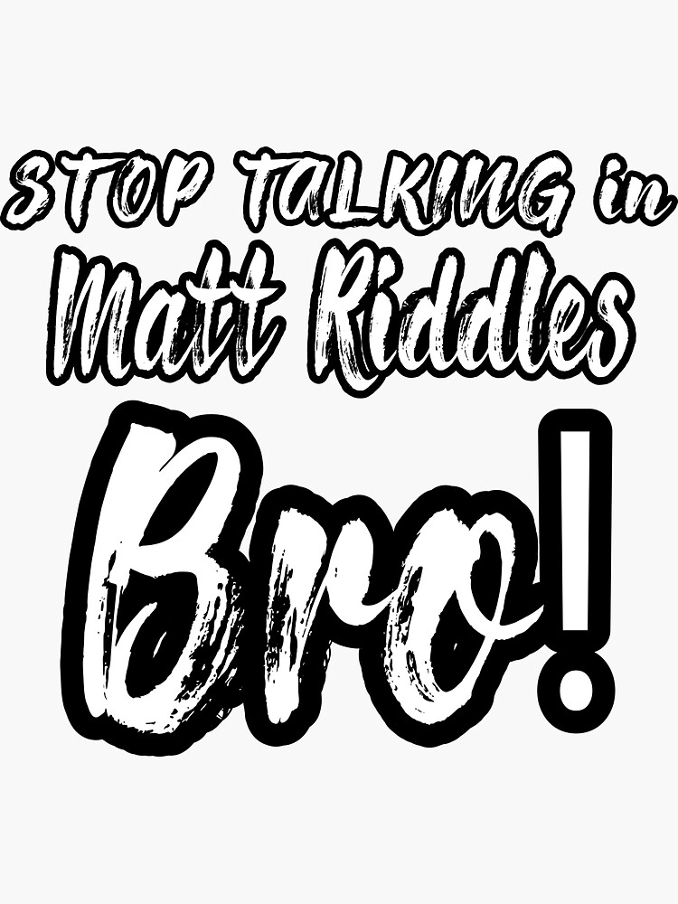 "Stop Talking in Riddles Bro Collection" Sticker by Outrageous24 ...